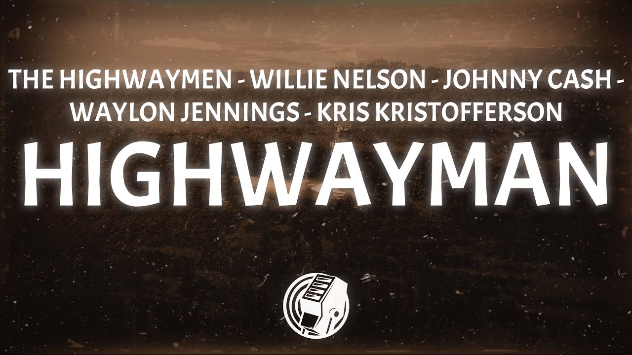 The Highwaymen - Highwayman (Lyrics) - YouTube