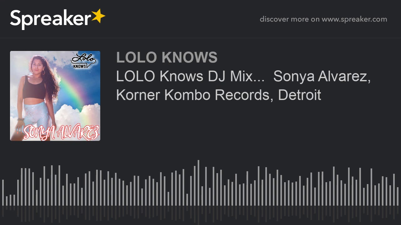 LOLO Knows DJ Mix... Sonya Alvarez, Korner Kombo Records, Detroit - YouTube