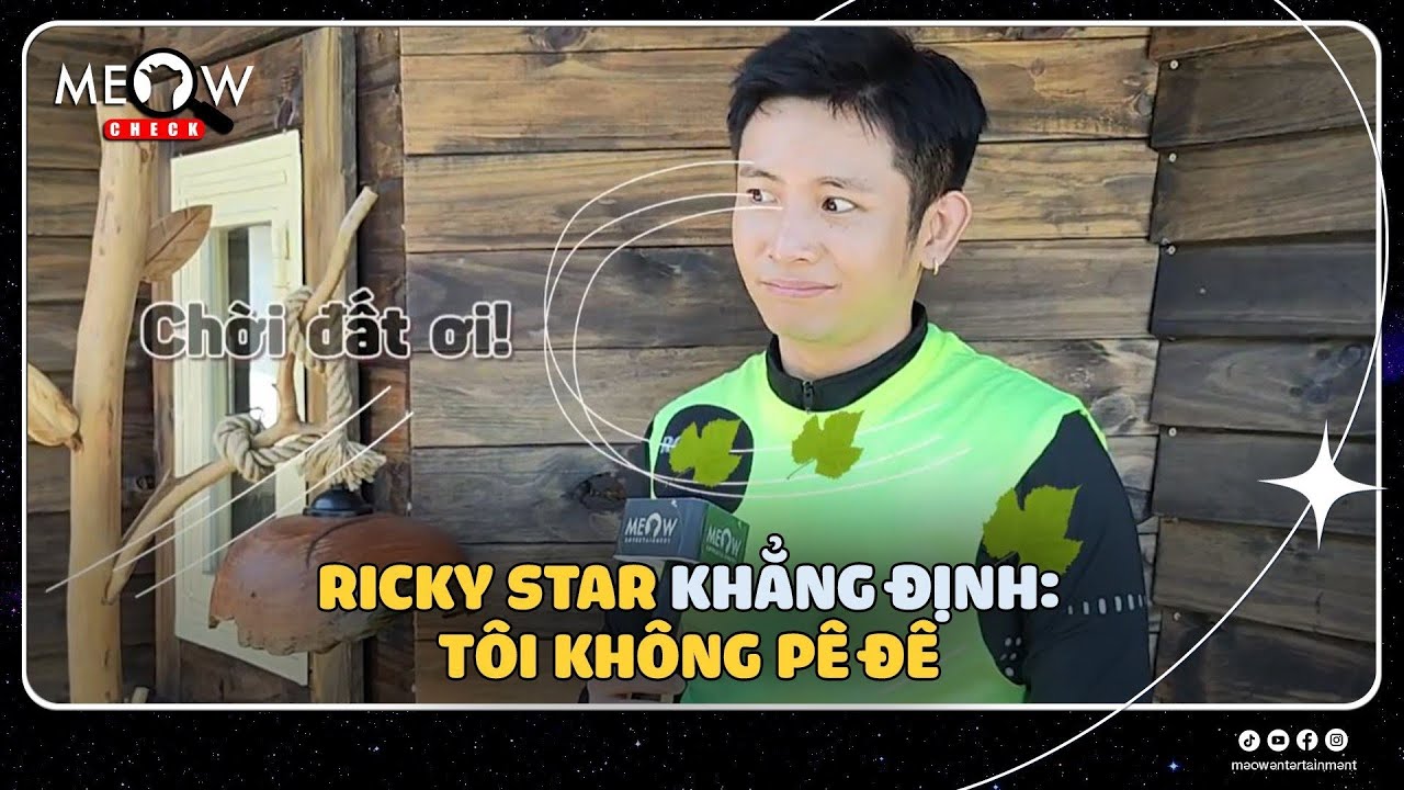 Ricky Star khẳng định: TÔI KHÔNG PÊ ĐÊ | Meow Check (Episode 5) - YouTube