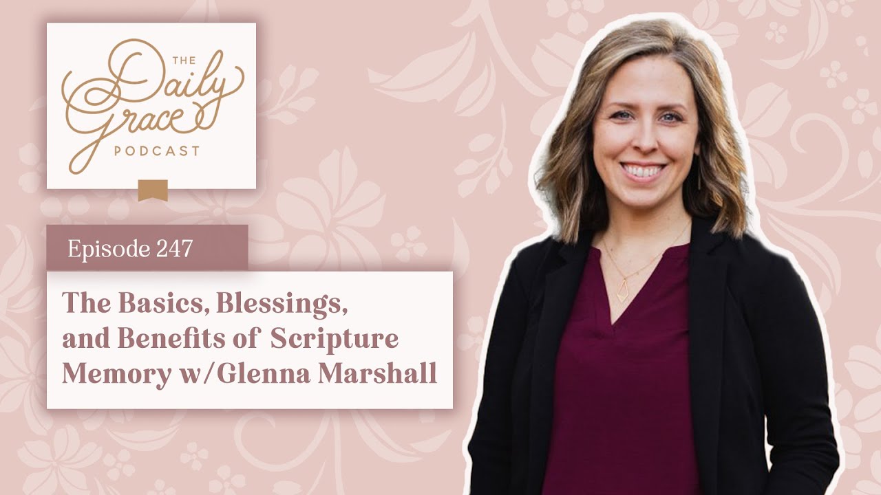 The Basics, Blessings, and Benefits of Scripture Memory w/Glenna Marshall - YouTube