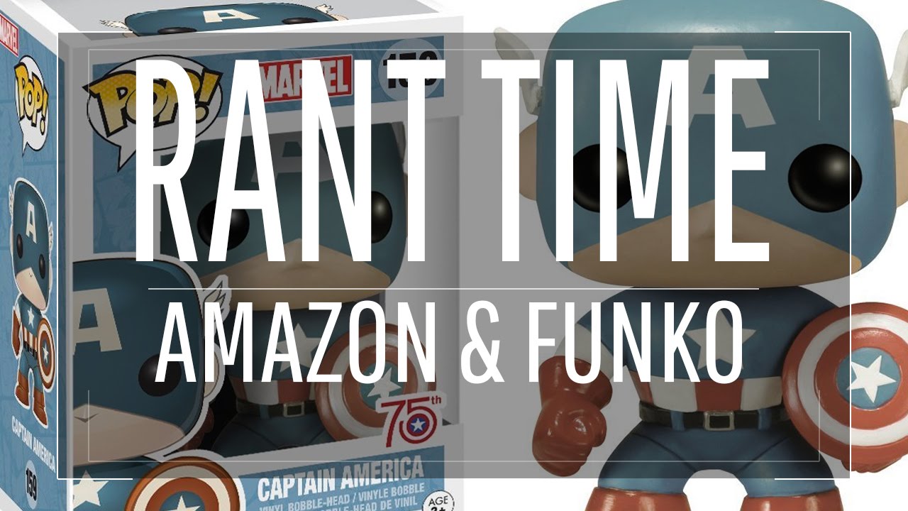 RANT TIME: WHY I HATE AMAZON & FUNKO RIGHT NOW. - YouTube