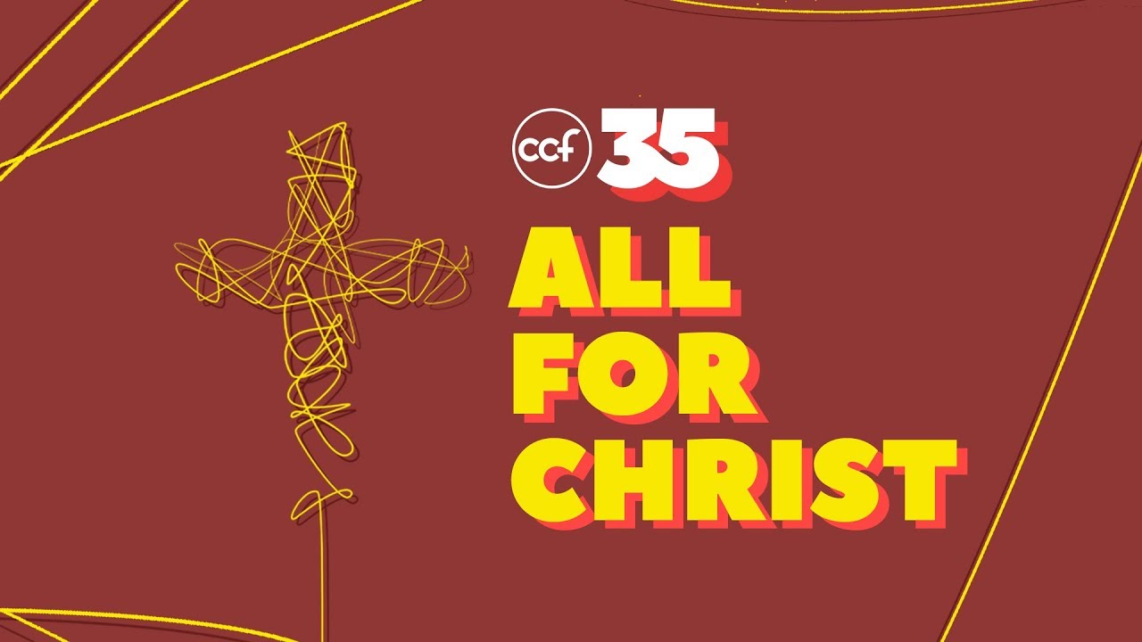 CCF 35th Anniversary Video - All For Christ - YouTube