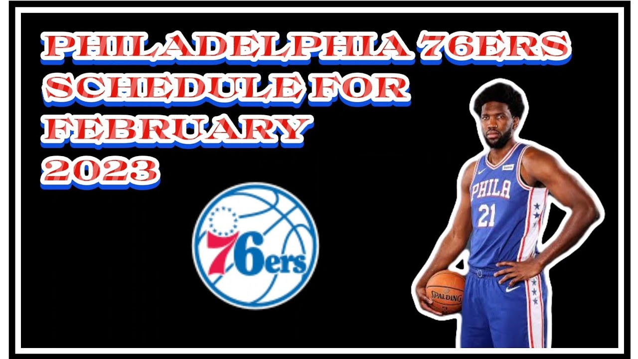 PHILADELPHIA 76ERS SCHEDULES FOR FEBRUARY 2023 | NBA GAMES SCHEDULES ...