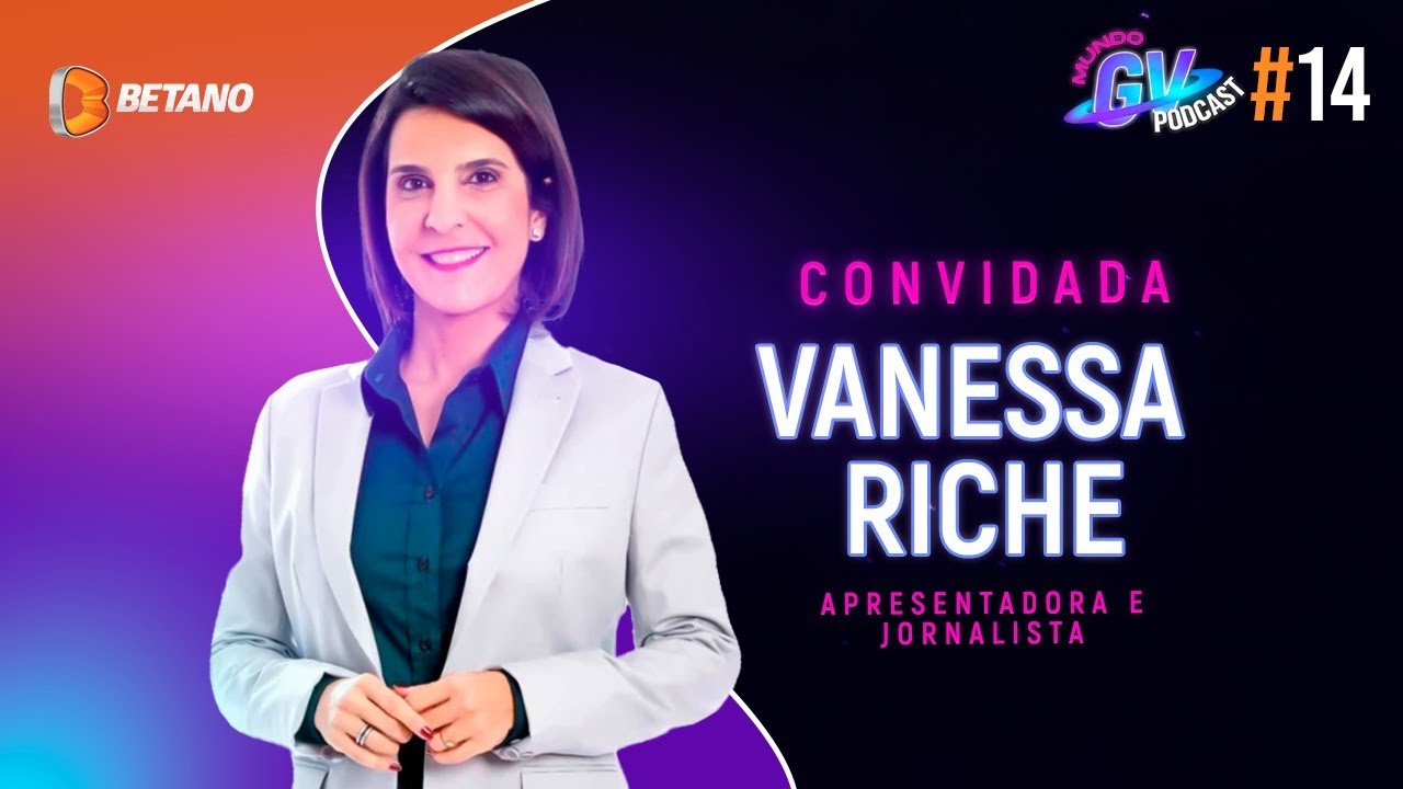 MUNDO GV PODCAST - EPISÓDIO #14 VANESSA RICHE - YouTube