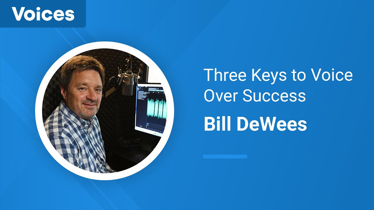 Three Keys to Voice Over Success with Bill DeWees - YouTube