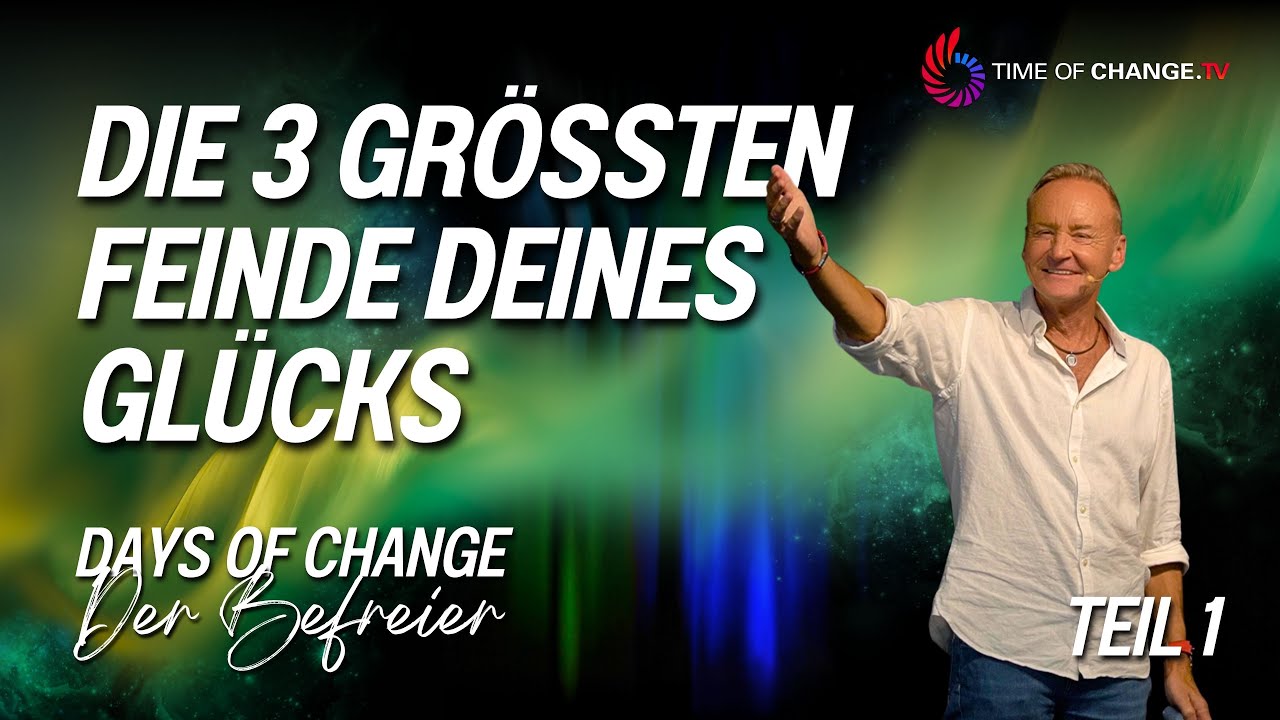 Die 3 größten Feinde Deines Glücks - sie bestimmen mehr als Du denkst! Days of Change 'Der ...
