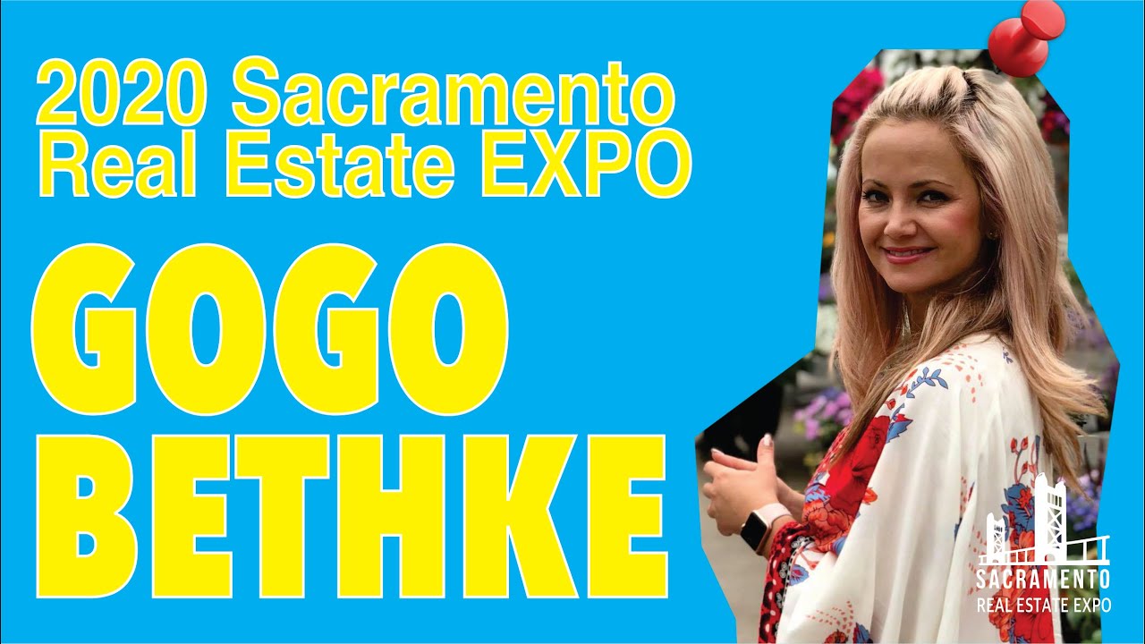 2020 Sacramento Real Estate Expo! - Gogo Bethke - YouTube