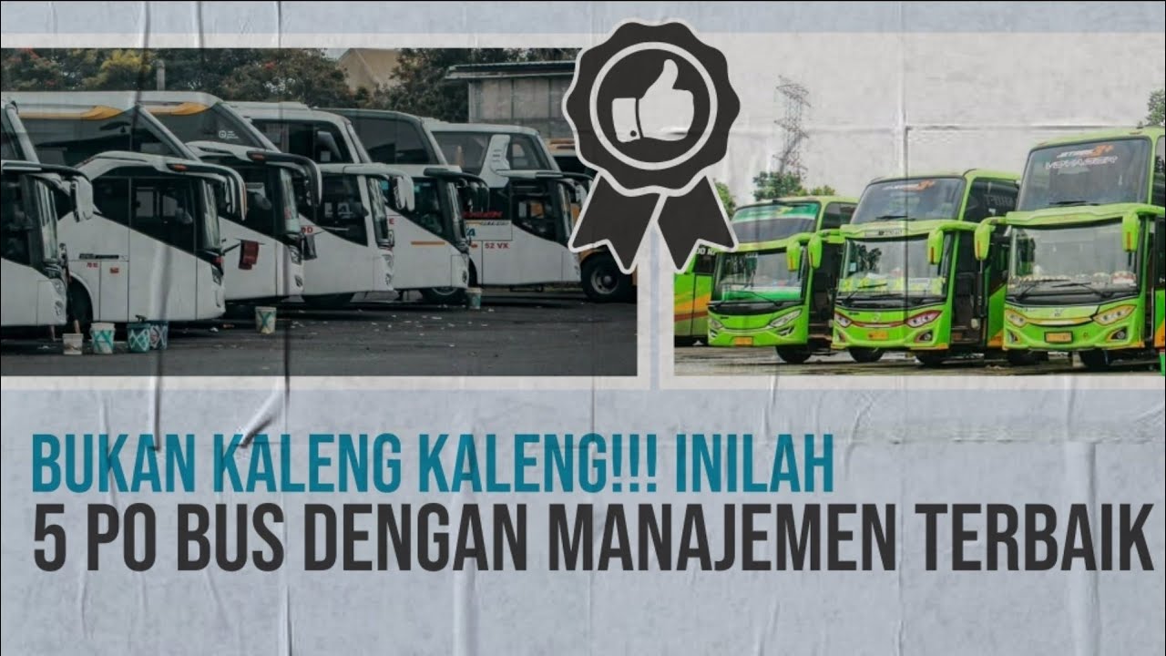 DAFTAR TOP 5 PO. BUS DENGAN MANAJEMEN TERBAIK DI INDONESIA - #NGULASBUS ...