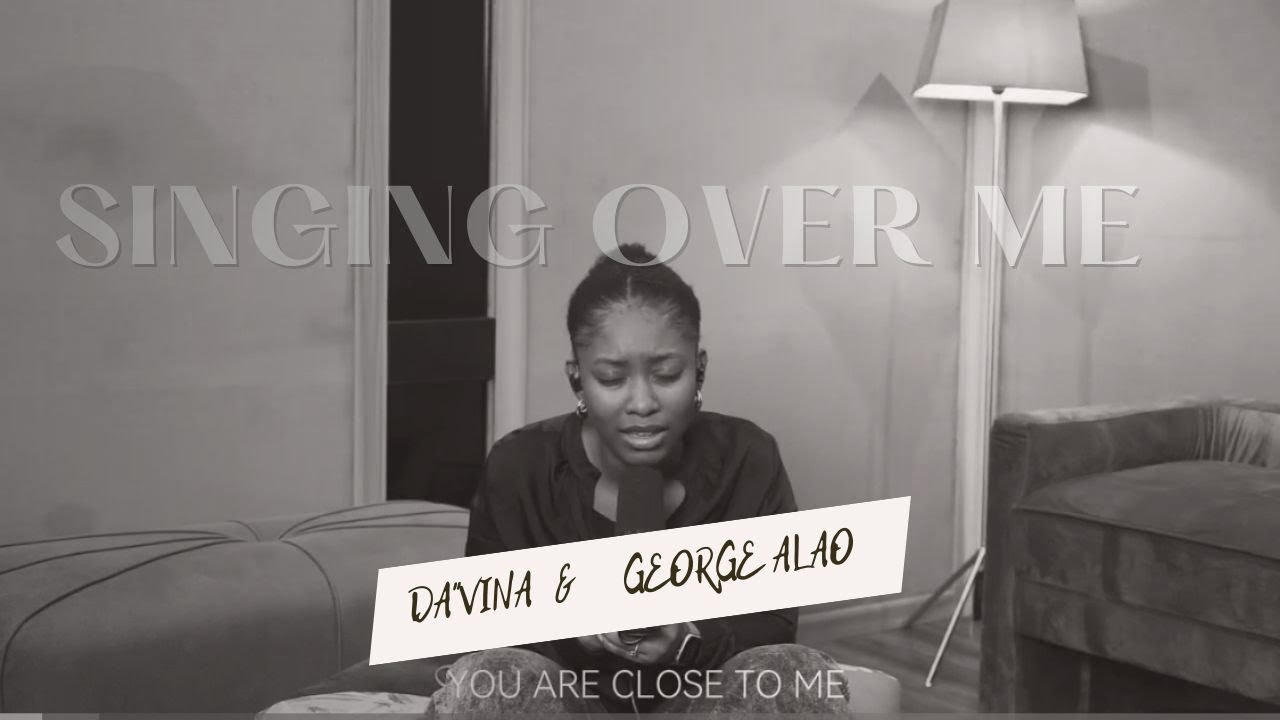 SINGING OVER ME - DA’VINA & GEORGE ALAO - YouTube