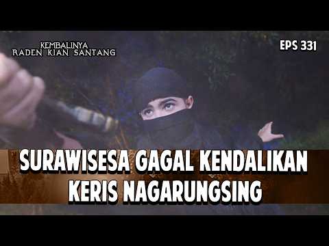 Surawisesa Gagal Kendalikan Keris Nagarungsing | KEMBALINYA RADEN KIAN SANTANG | EPS. 331 | PART 4