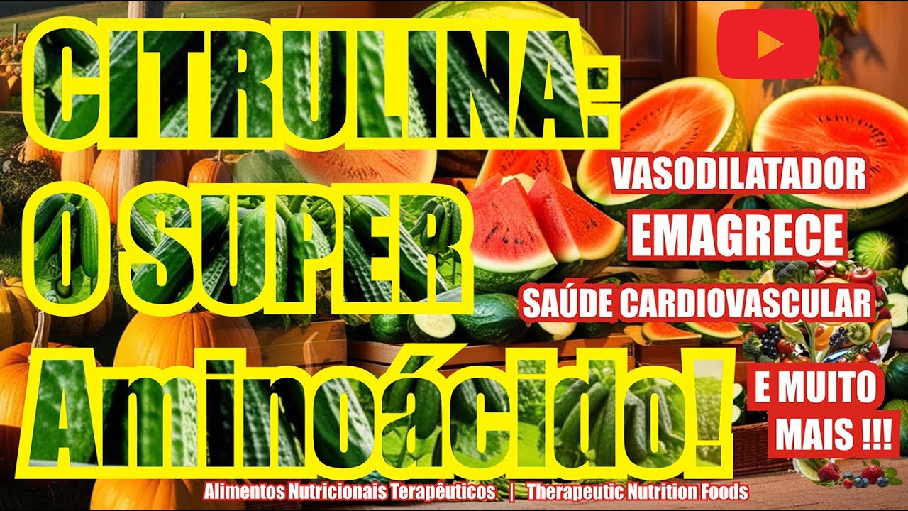 🍉🥒CITRULINA Benefícios | O SUPER AMINOÁCIDO! | Vasodilatador #citrulina ...