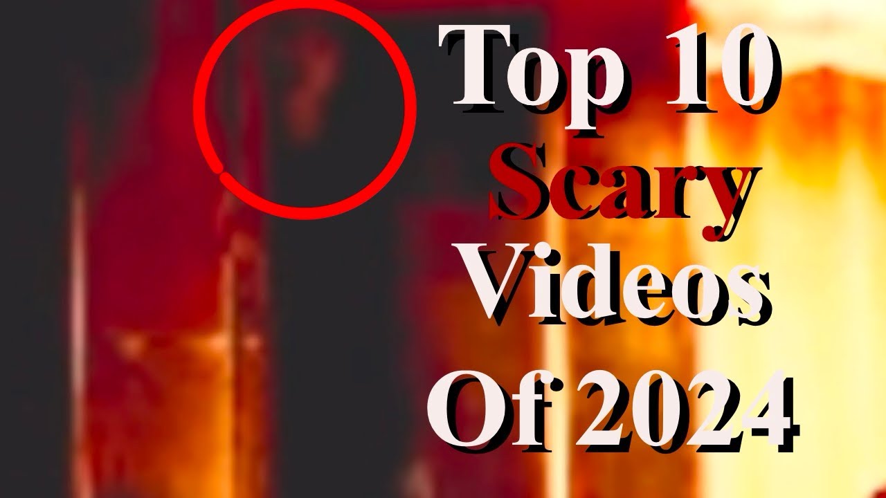 Top 10 Scary Videos of 2024 That Will Haunt You - YouTube