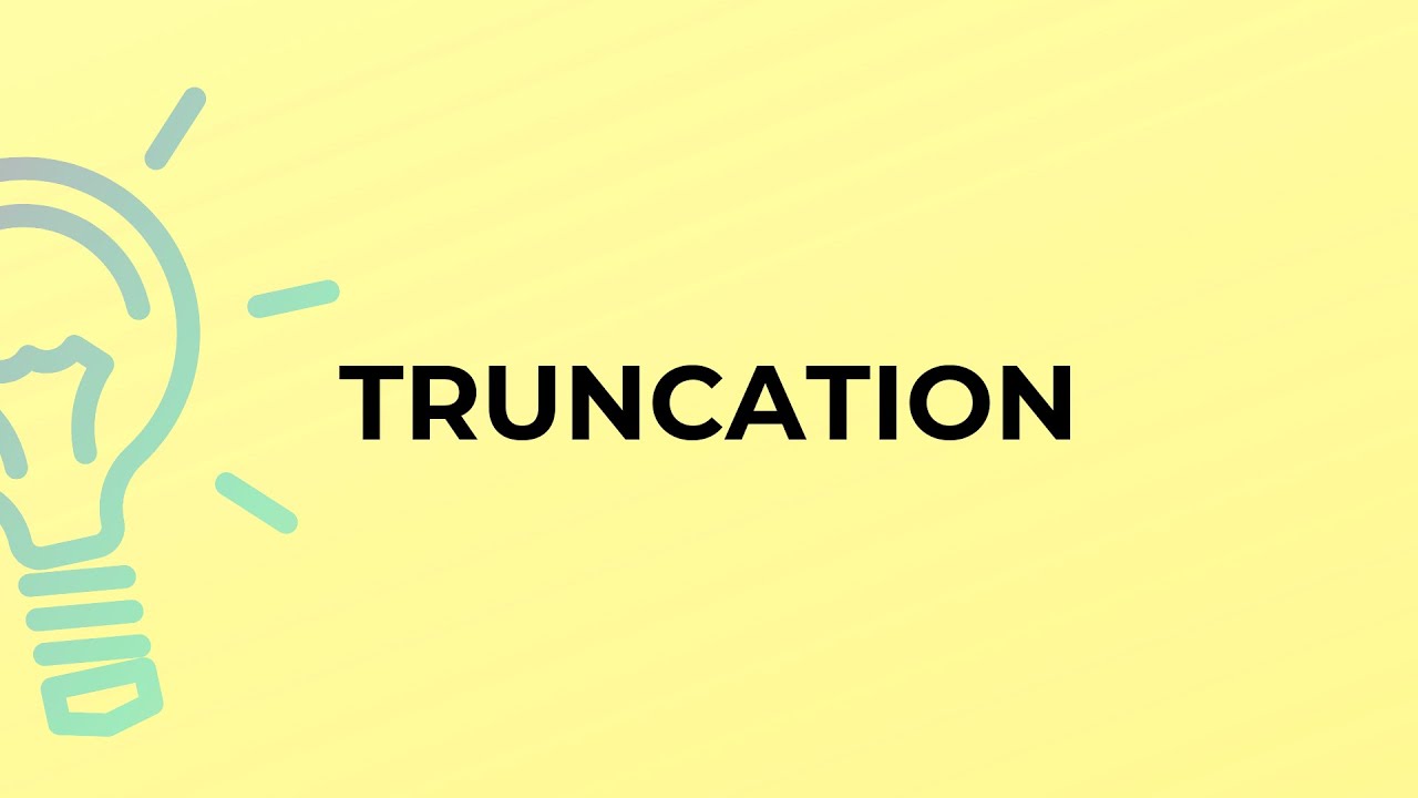 What is the meaning of the word TRUNCATION? - YouTube