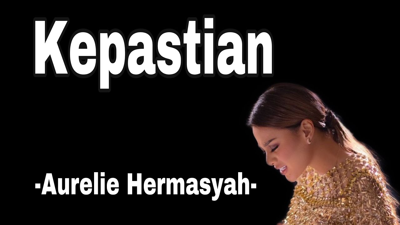 Kepastian Lirik - Aurelie Hermansyah - YouTube