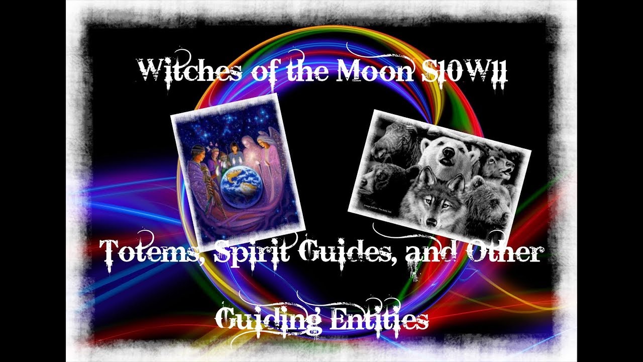 WOTM S10W11 *Monday* Spirit Animals, Totems and Other Spirit Guides ...