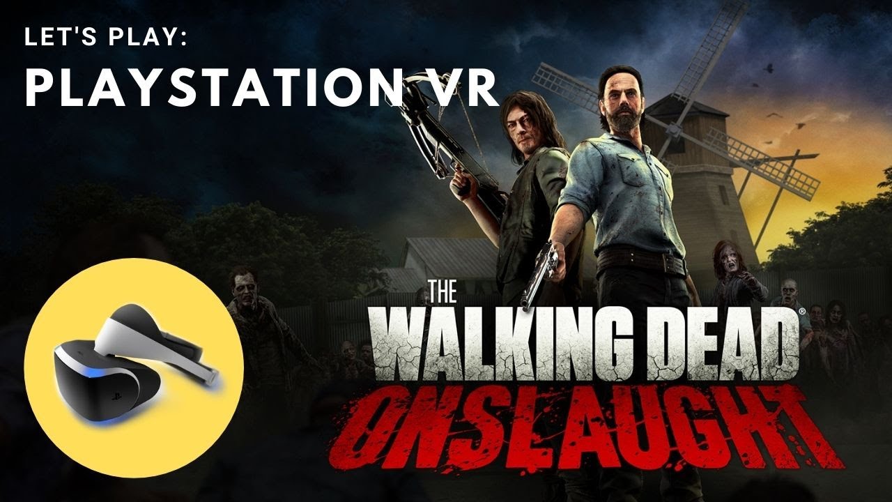 Let's Play THE WALKING DEAD: ONSLAUGHT for PSVR | Veteran Difficulty ...