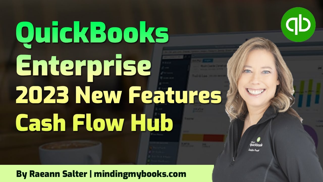 QuickBooks Enterprise 2023 New Features Cash Flow Hub | Intercompany Transactions | Expiration ...