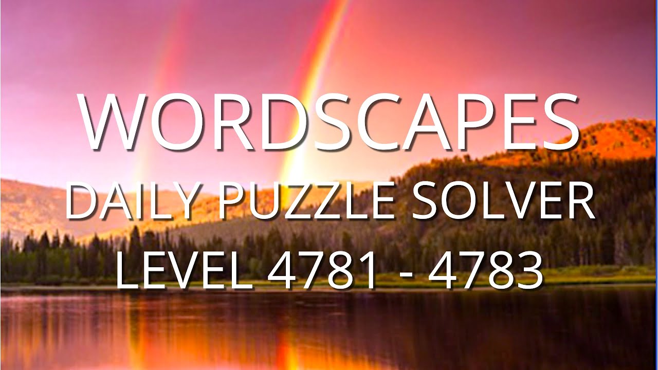 WORDSCAPES DAILY PUZZLE SOLVER LEVEL 4781 - 4783 - YouTube