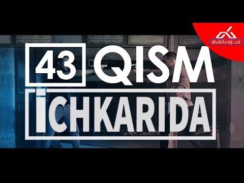 ICHKARIDA 43 QISM O'ZBEK TILIDA / ичкарида 43 кисм турк сериали узбек тилида 43