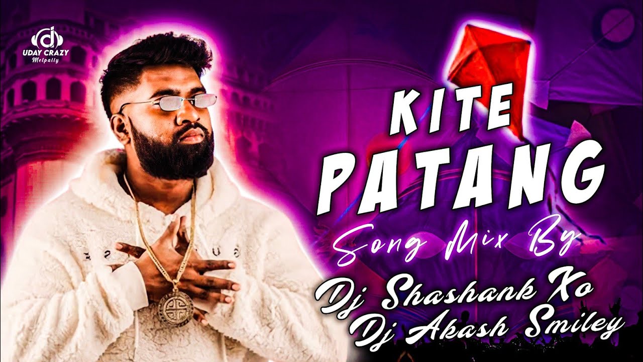 kite patang song chatal mix by dj akshay smiley , shashank xo ...