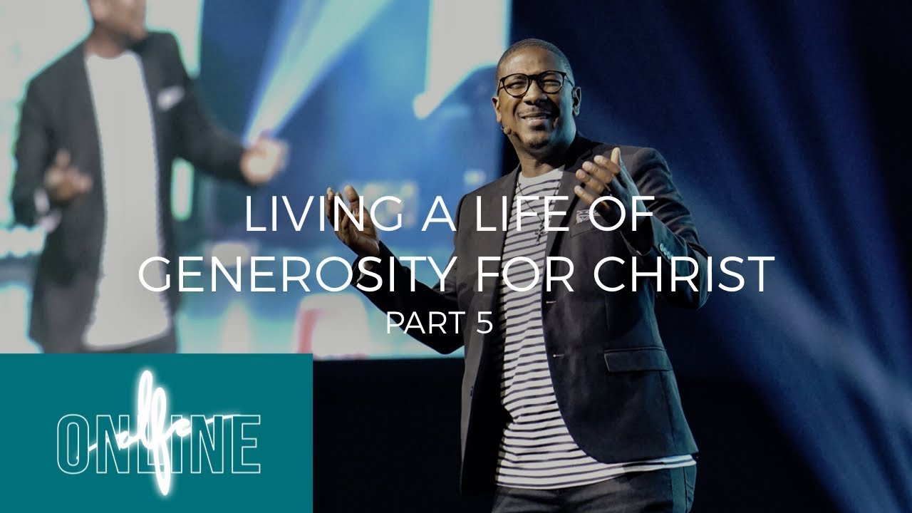 Living a Life of Generosity for Christ Pt 5 - YouTube