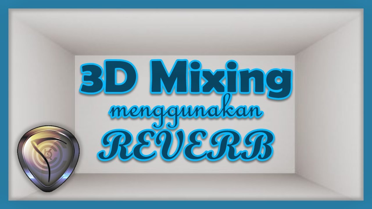Intro to Reverb: 3D Mixing menggunakan Reverb - YouTube