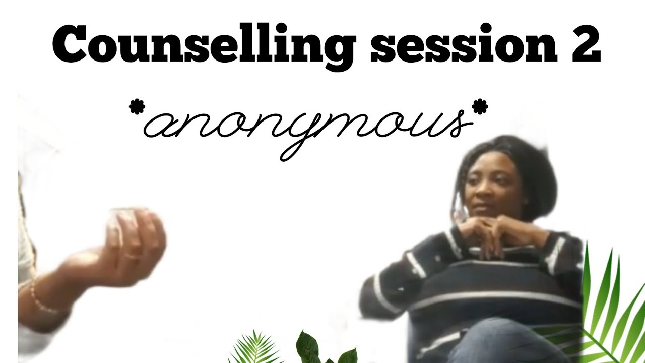 Counselling session 2 with client | LifeAndRelationship - YouTube