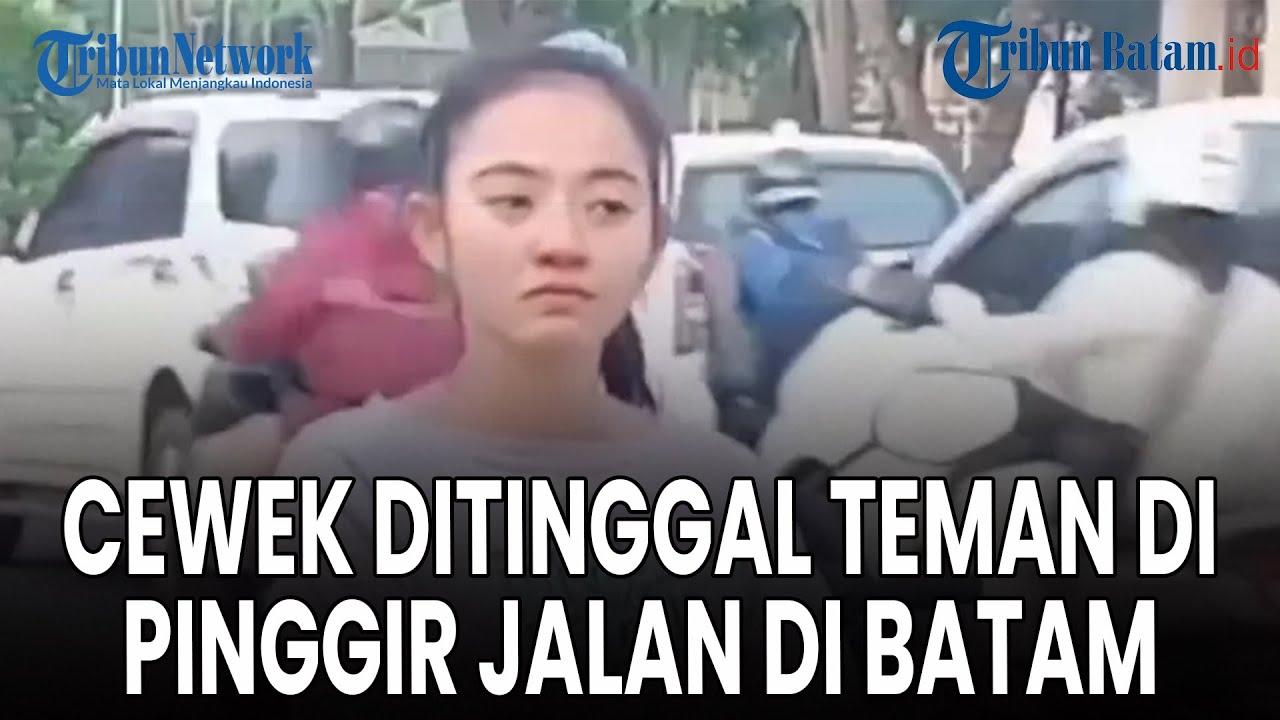 Cewek Cantik Ditinggal Pergi Teman di Pinggir jalan di Batam - YouTube