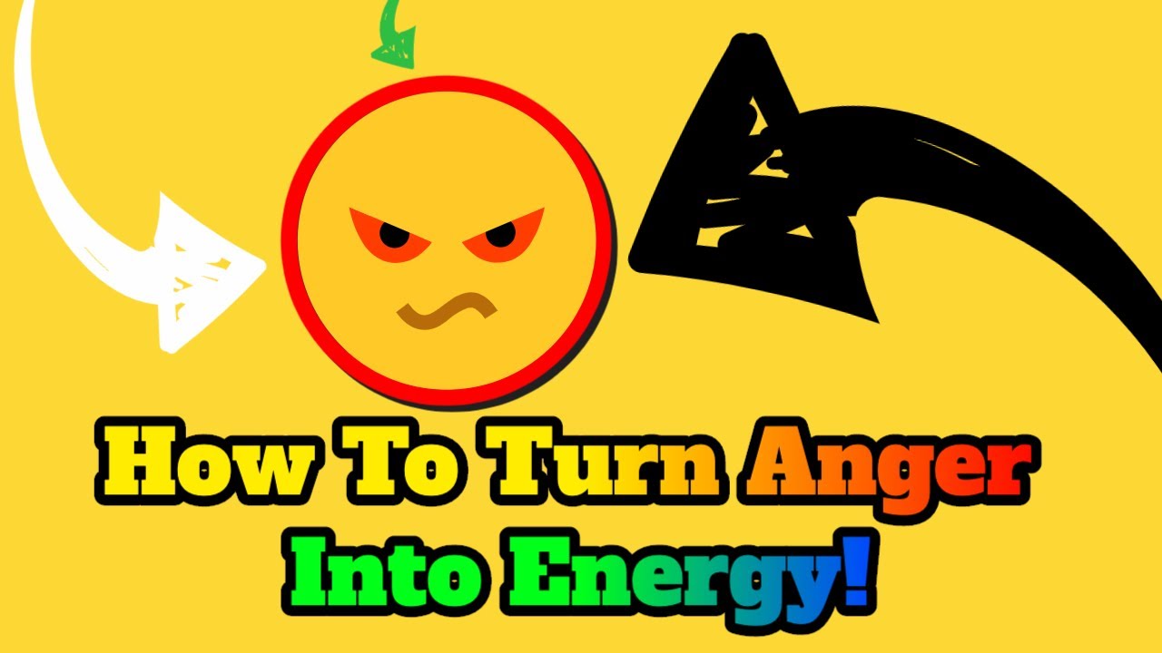 How To Turn Your Anger Into Energy How To Get Happy Solution - YouTube
