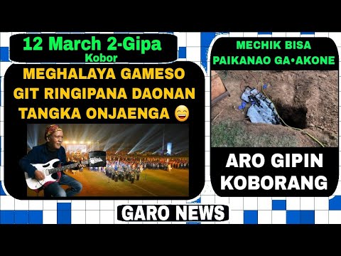 Garo News:12 March 2024/Paikana akolo mechik bisa gaakone sia aro Git ...