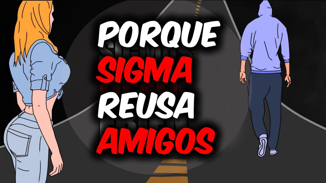 PORQUE HOMBRES SIGMA SE NIEGAN A TENER AMIGOS.... ESTO PORQUE PASA ...