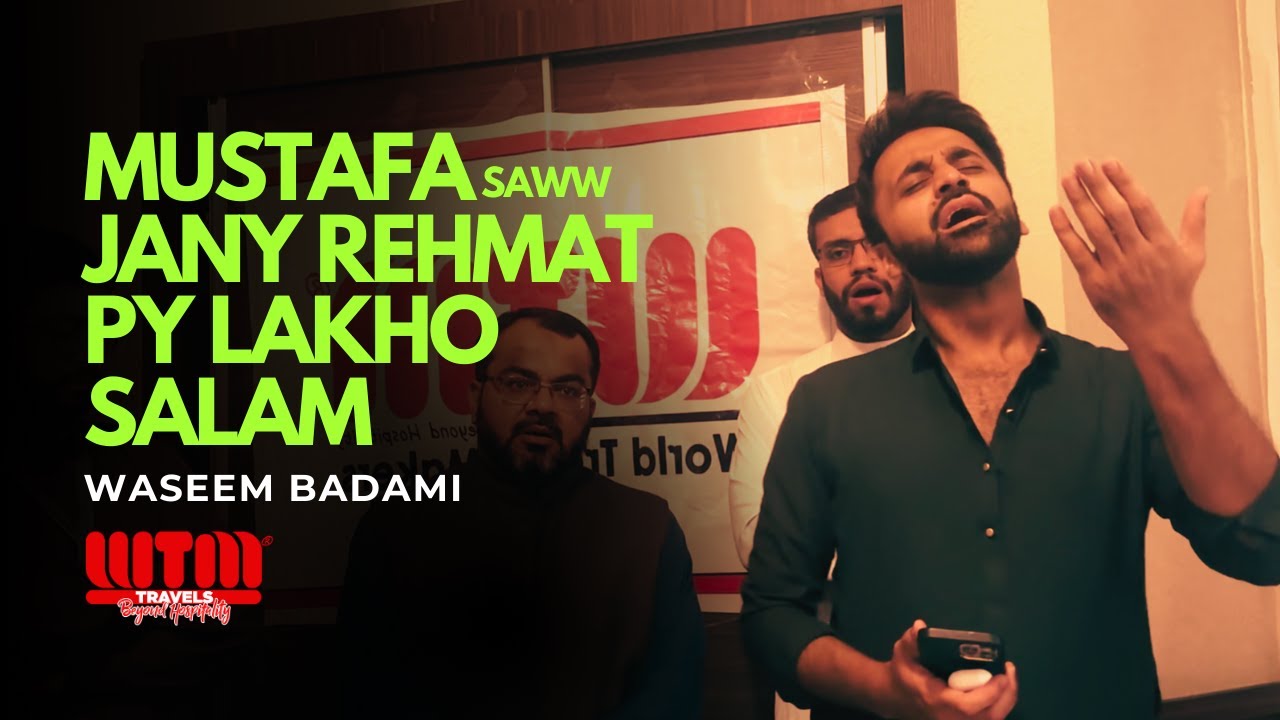 Mustafa saww Jany Rehmat Py Lakho Salam | Waseem Badami | WTM Travels - YouTube