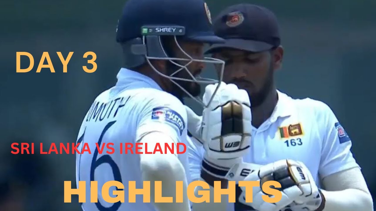 SRI LANKA VS IRELAND 2ND TEST DAY 3 FULL MATCH HIGHLIGHTS 2023 | - YouTube