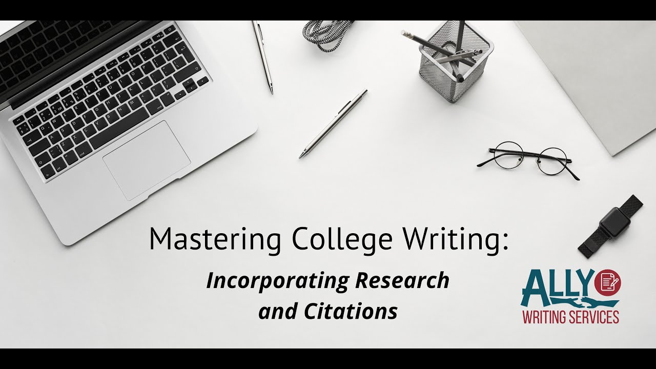 Mastering College Writing: Incorporating Research and Citations - YouTube