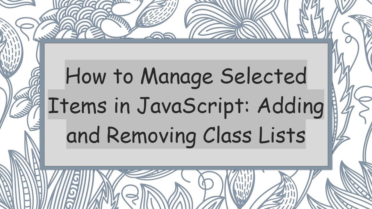 How to Manage Selected Items in JavaScript: Adding and Removing Class Lists - YouTube