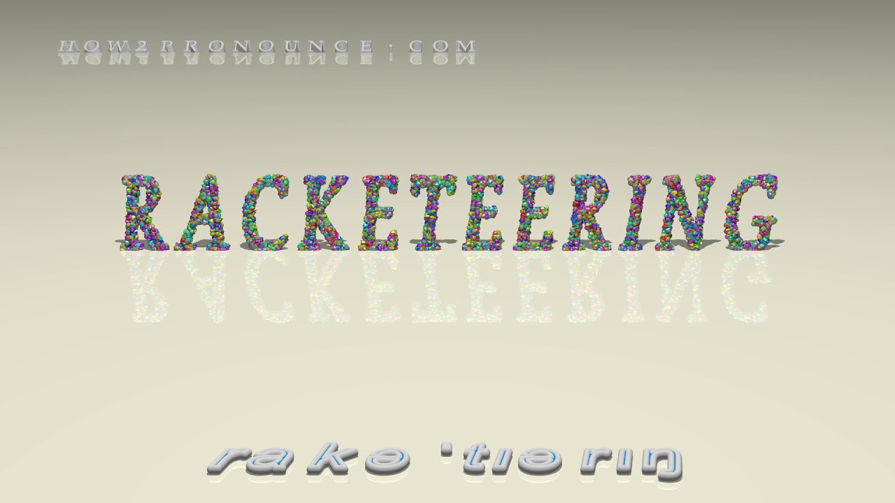 racketeering - pronunciation + Examples in sentences and phrases - YouTube