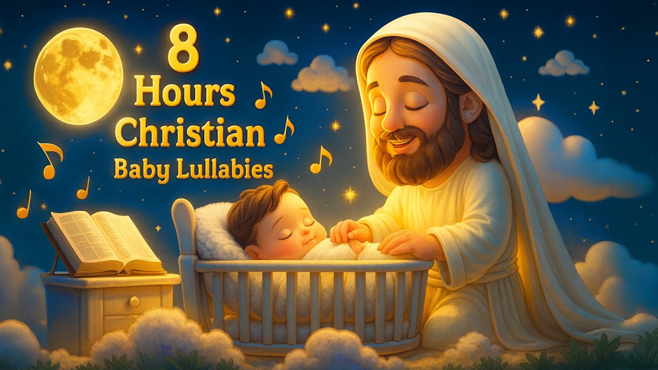 8 Hours of Christian Baby Lullabies Peaceful Bible Sleep Music ...
