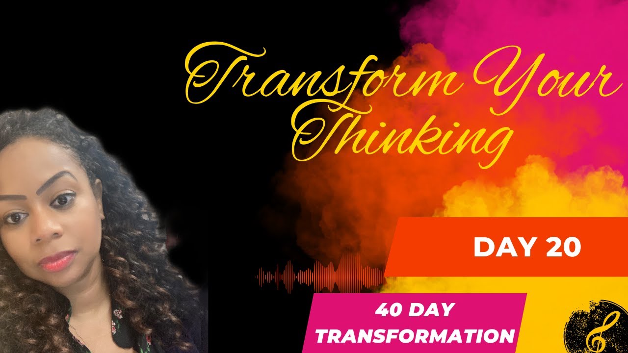 Transform your Mind Day 20 of 40 day Transformation - YouTube