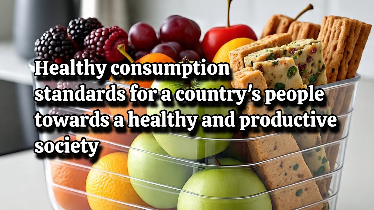 Healthy consumption standards for a country's people towards a healthy ...