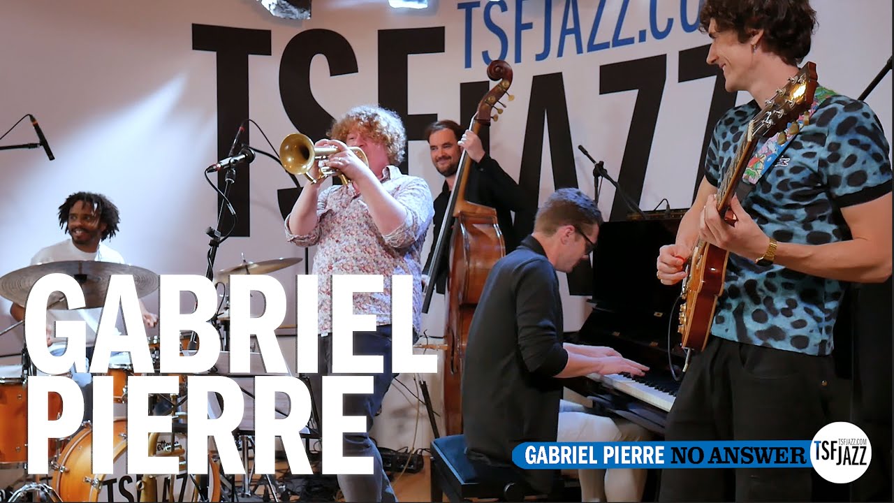 Gabriel Pierre "No Answer" en session TSFJAZZ! - YouTube
