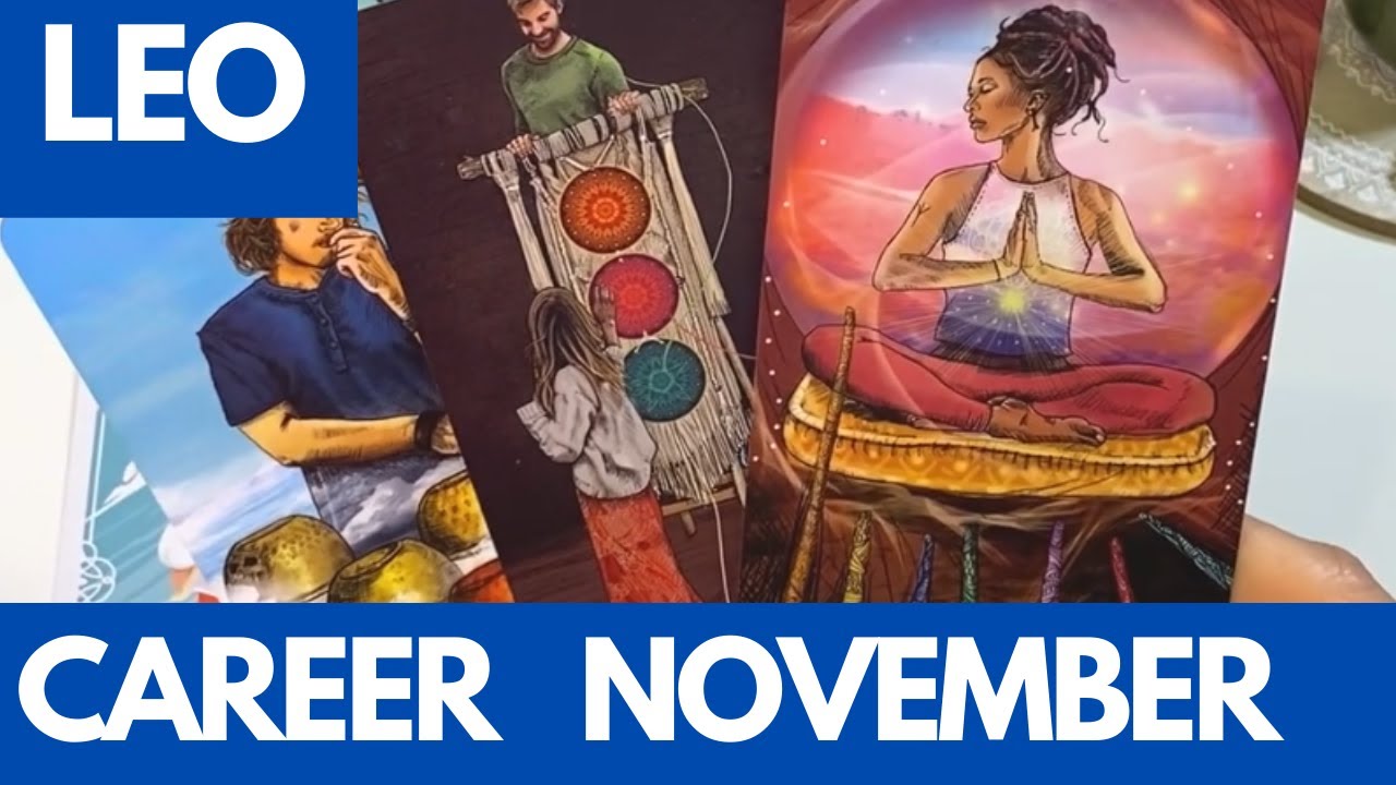 LEO CAREER NOVEMBER 2022 – THIS is WHAT you WANTED and More! AMAZING ...