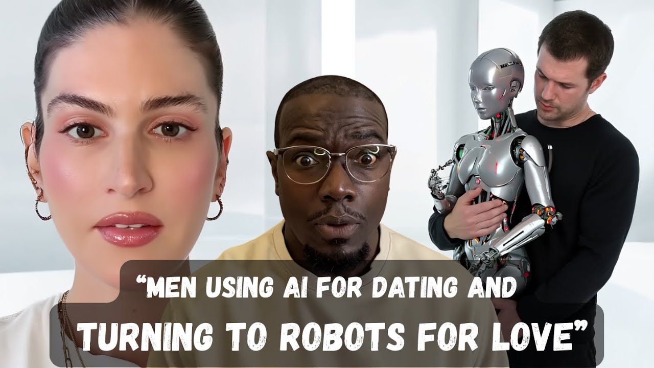 Men Using AI For Dating And Turning To Robots for Love - YouTube