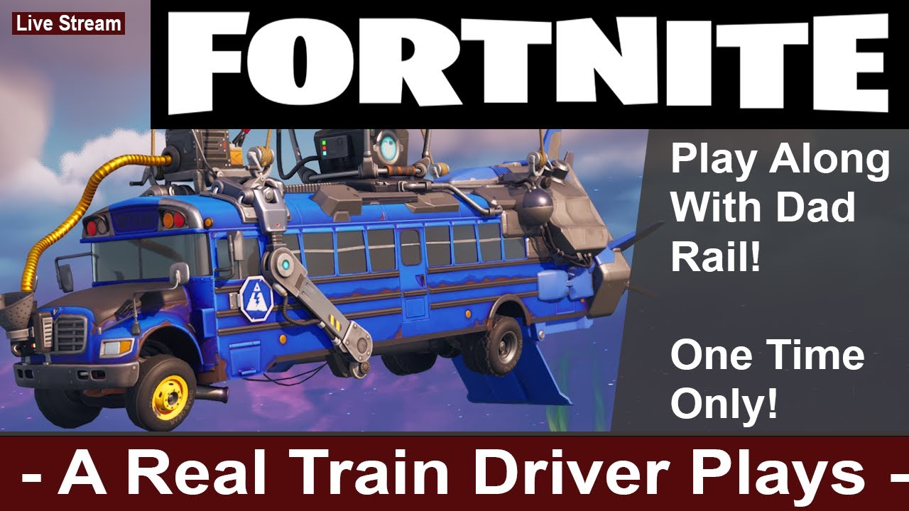 A Train Driver Plays - Fortnite! One Off Play Fortnite with Dad Rail ...