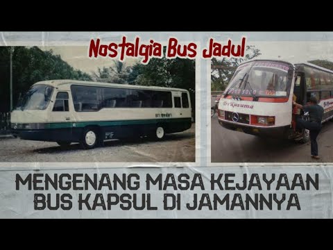 BERNOSTALGIA DENGAN BUS KAPSUL JADUL YANG DULU PERNAH POPULER #NGULASBUS