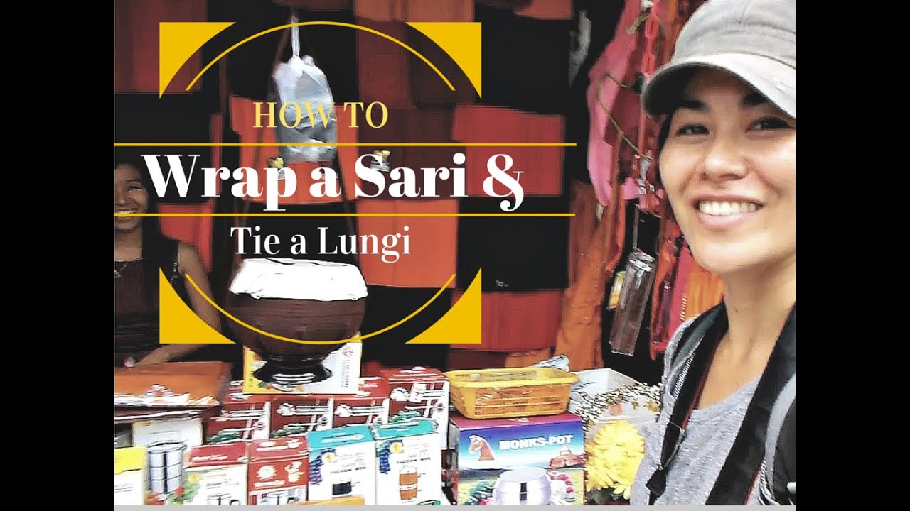 HOW TO WRAP A SARI & Tie a Lungi or Longyi - YouTube