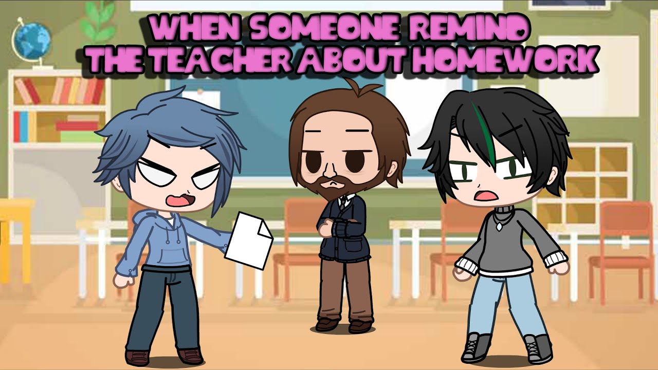 When someone reminds the teacher about homework // Gacha Club Skit ...