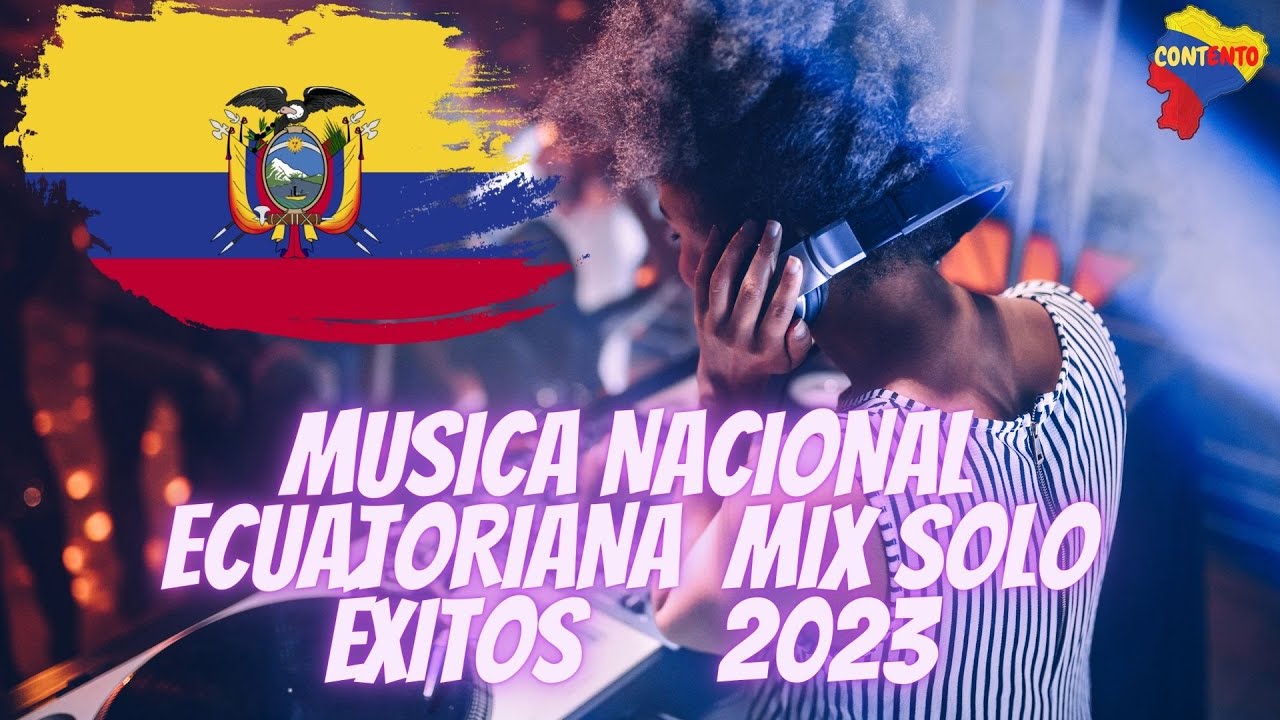 MUSICA NACIONAL ECUATORIANA Mix Solo Éxitos 🇪🇨🇪🇨 2023 - YouTube