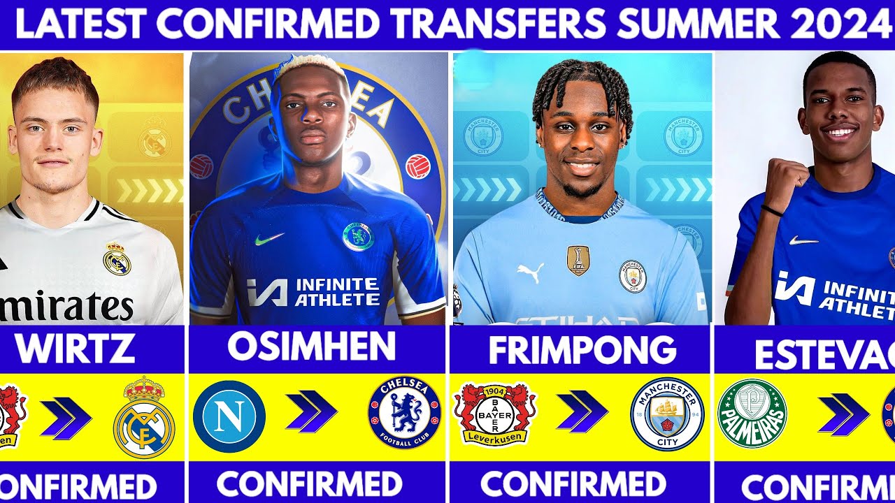 🚨ALL LATEST CONFIRMED TRANSFERS SUMMER 2024 , OSIMHEN TO CHELSEA, F ...