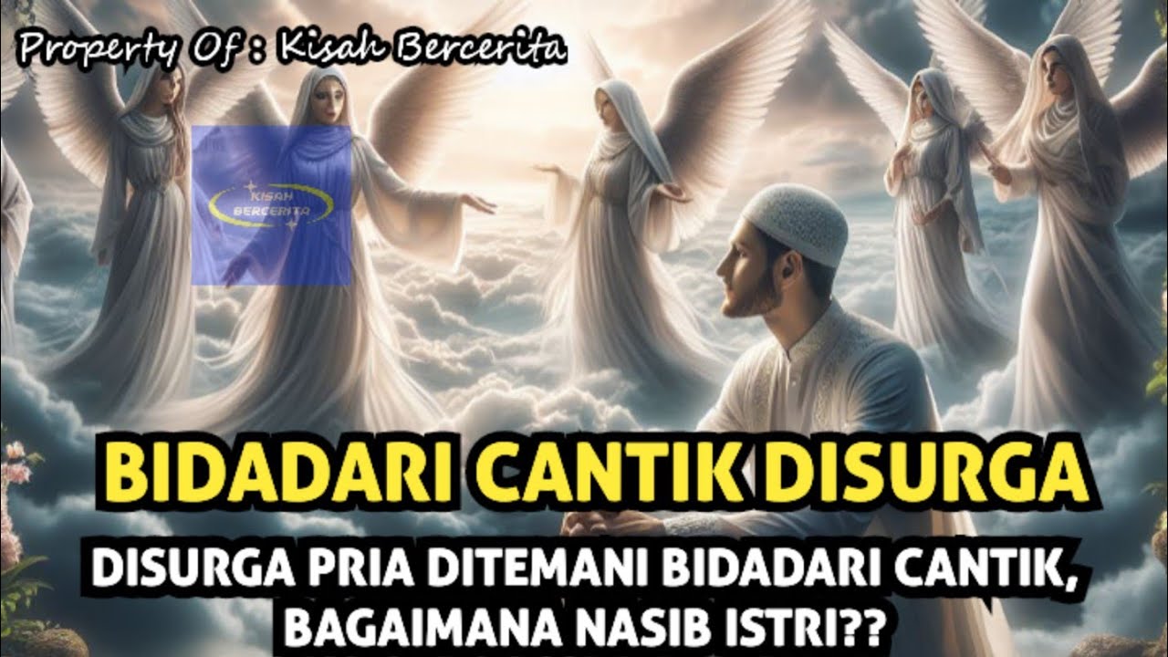 BILA DI SURGA PRIA DI TEMANI OLEH BIDADARI CANTIK, BAGAIMANAKAH NASIB ...