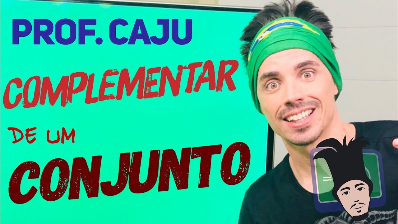 Conjuntos (Aula 7) - Complementar de um Conjunto - Prof. Caju - YouTube